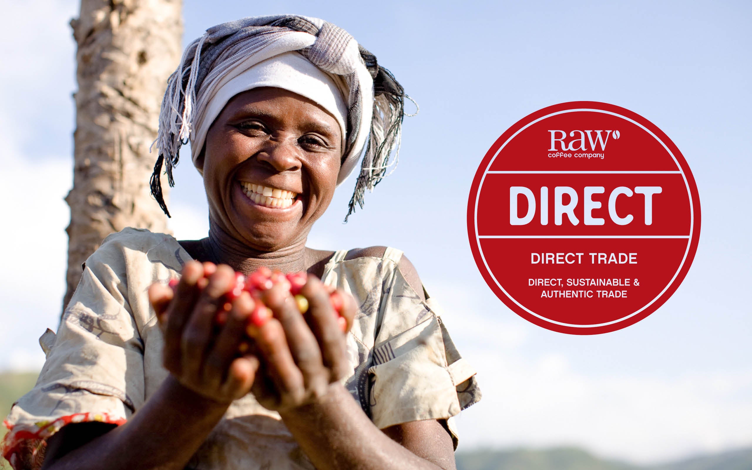 WHY IS DIRECT TRADE IMPORTANT TO US HERE AT RAW?